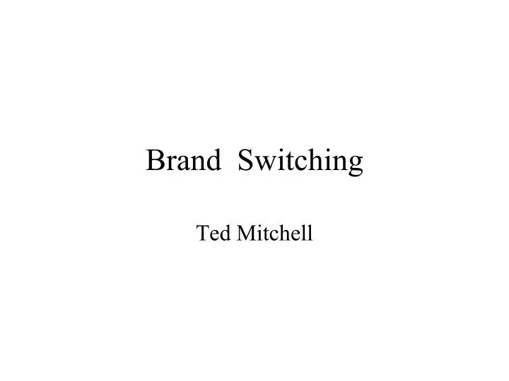 PPT - Brand Switching PowerPoint Presentation, free download - ID:5893620