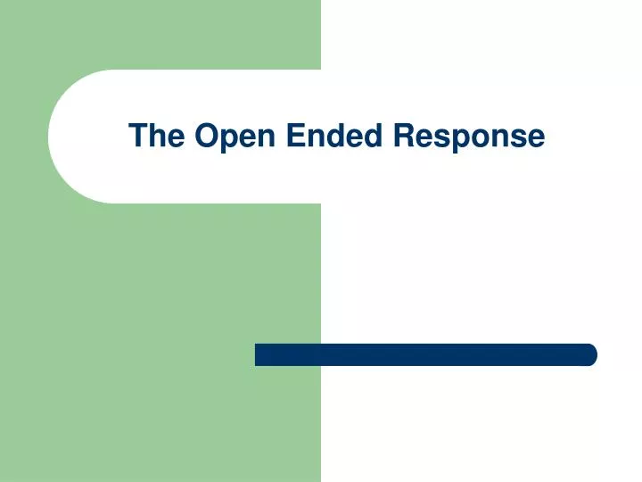 PPT - The Open Ended Response PowerPoint Presentation, free download ...