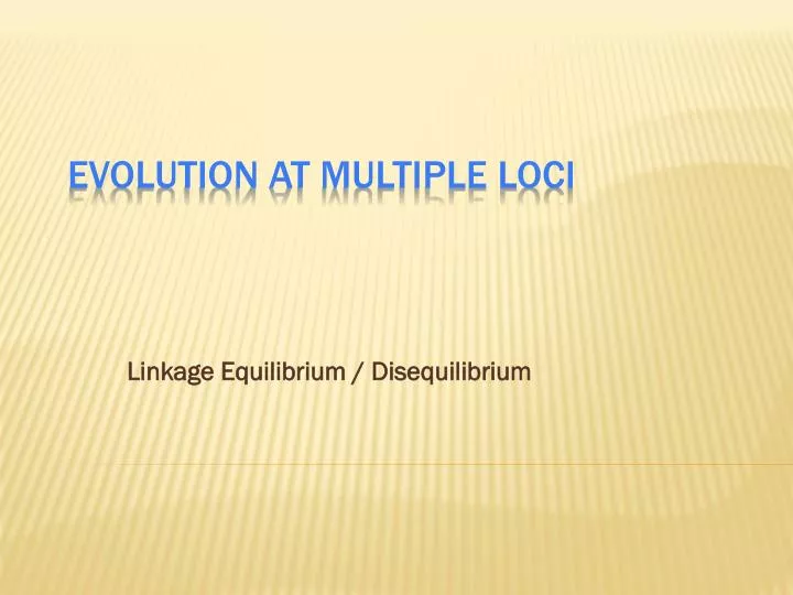 PPT - Evolution at Multiple Loci PowerPoint Presentation, free download ...
