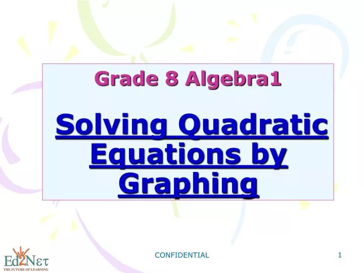 PPT - Grade 8 Algebra1 Solving Quadratic Equations by Graphing ...