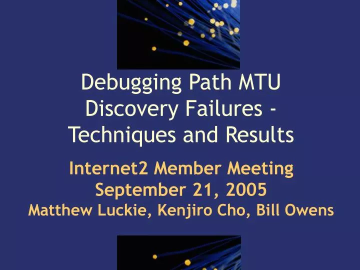 PPT - Debugging Path MTU Discovery Failures - Techniques and Results ...