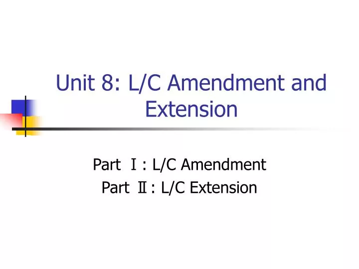 PPT - Unit 8: L/C Amendment and Extension PowerPoint Presentation, free ...