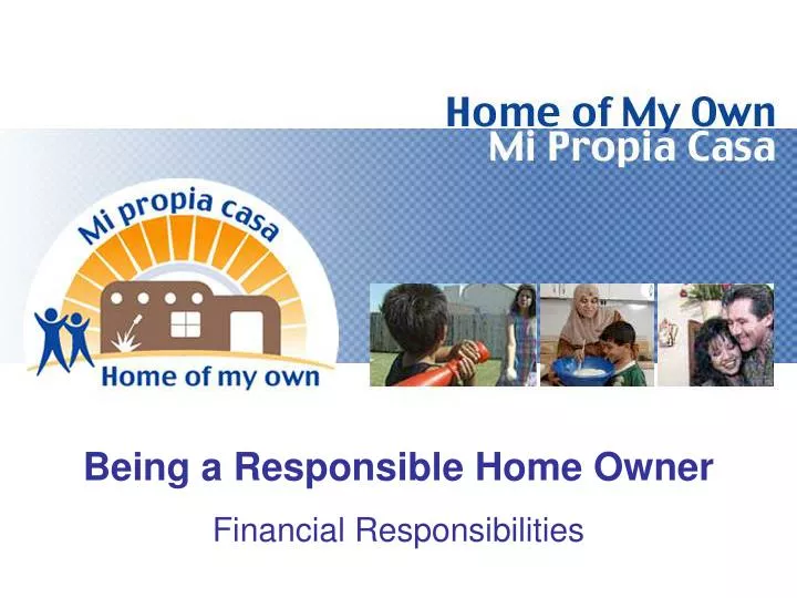 PPT - Being a Responsible Home Owner Financial Responsibilities ...