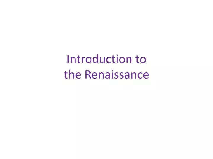 PPT - Introduction to the Renaissance PowerPoint Presentation, free download - ID:5900355
