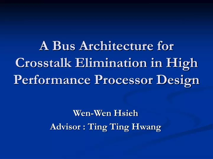 PPT - A Bus Architecture for Crosstalk Elimination in High Performance ...