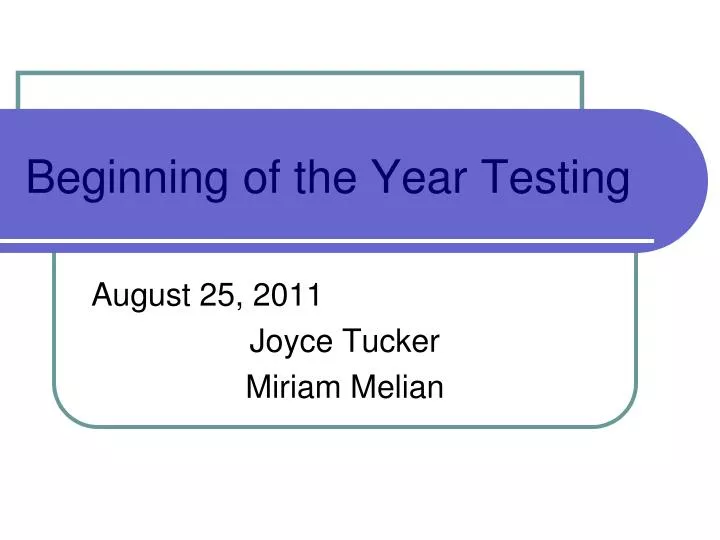 PPT - Beginning of the Year Testing PowerPoint Presentation, free ...