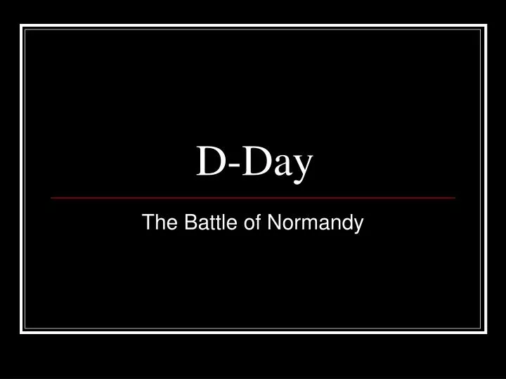 PPT - D-Day PowerPoint Presentation, free download - ID:5903738
