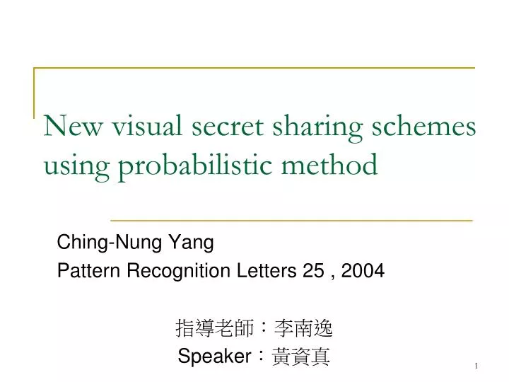 PPT - New visual secret sharing schemes using probabilistic method ...