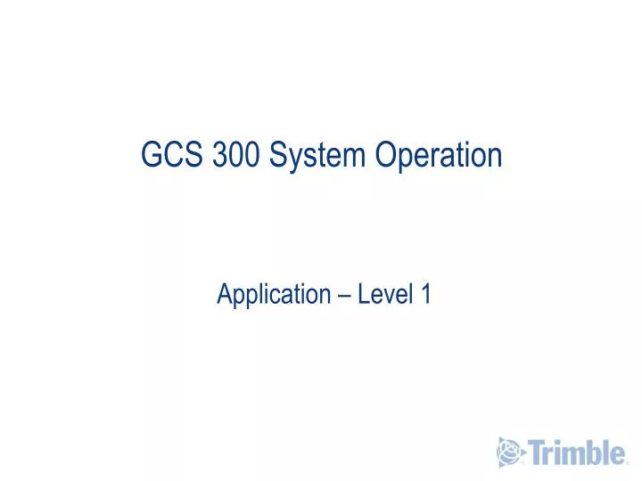 PPT - GCS 300 System Operation PowerPoint Presentation, free download ...