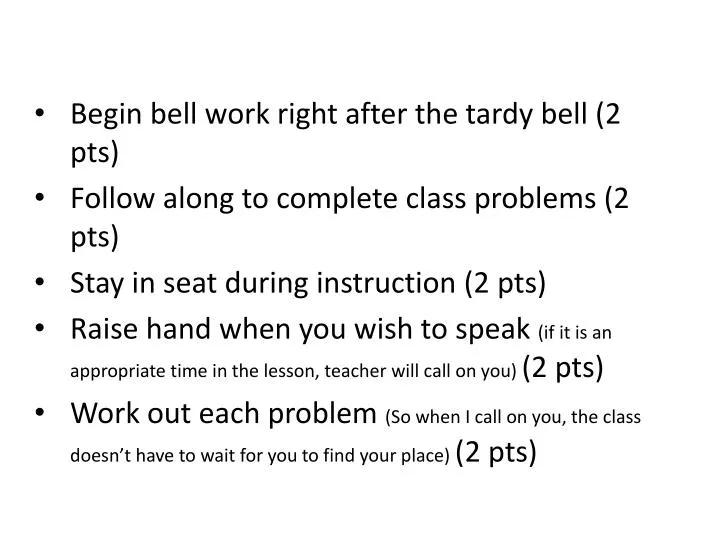 PPT - Begin bell work right after the tardy bell (2 pts ) PowerPoint ...