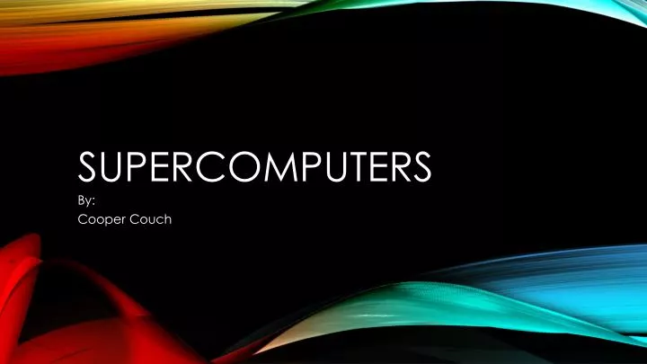 PPT - Supercomputers PowerPoint Presentation, free download - ID:5906578