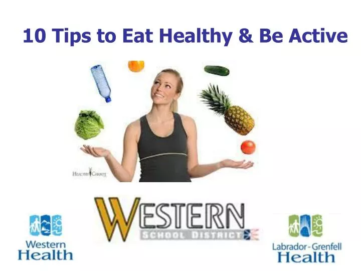 PPT - 10 Tips to Eat Healthy & Be Active PowerPoint Presentation, free ...