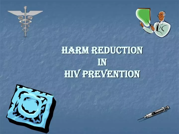 PPT - Harm Reduction IN HIV Prevention PowerPoint Presentation, free ...
