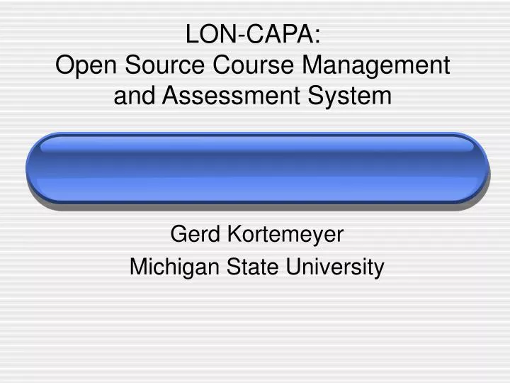 PPT - LON-CAPA: Open Source Course Management and Assessment System ...