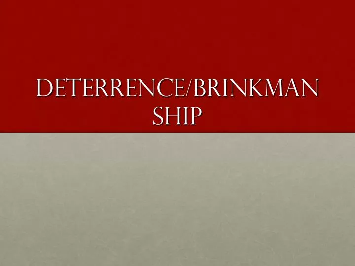 PPT - Deterrence/brinkmanship PowerPoint Presentation, free download ...