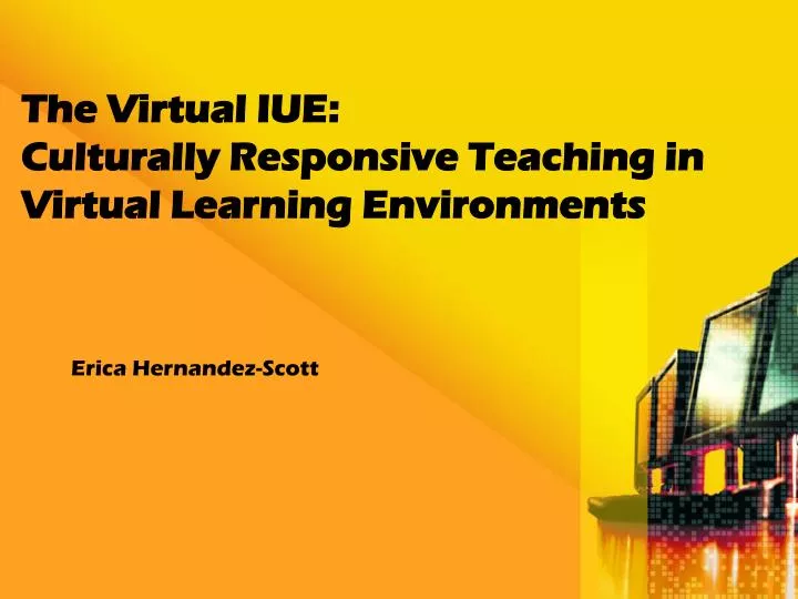 PPT - The Virtual IUE: Culturally Responsive Teaching in Virtual ...