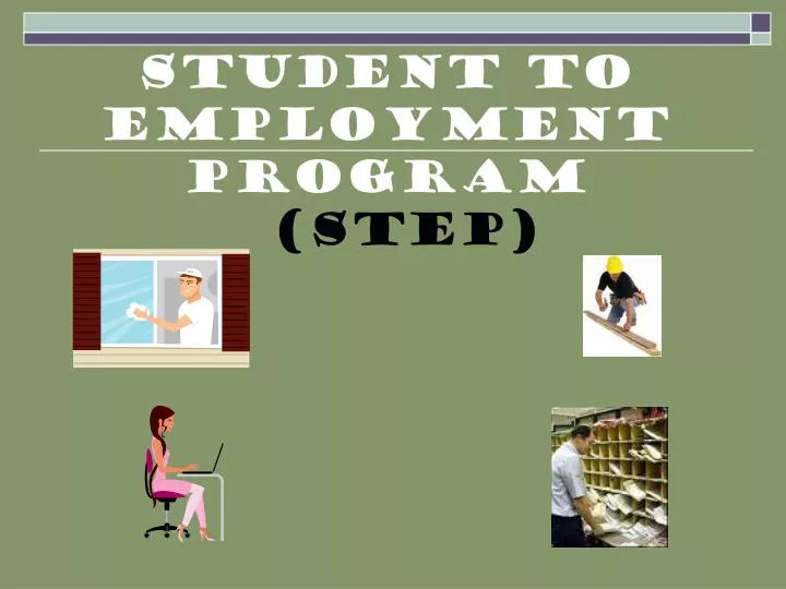 PPT - Student to Employment Program (STEP) PowerPoint Presentation ...