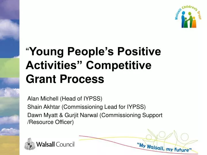 PPT - “ Young People’s Positive Activities” Competitive Grant Process ...