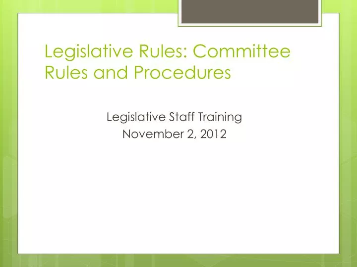 PPT - Legislative Rules: Committee Rules and Procedures PowerPoint ...