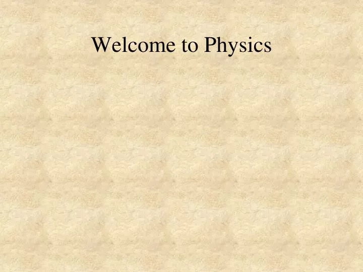 PPT - Welcome to Physics PowerPoint Presentation, free download - ID ...