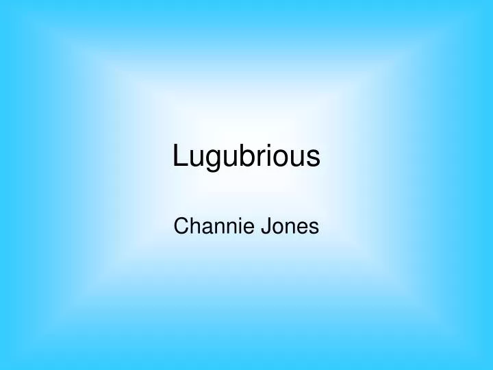 PPT - Lugubrious PowerPoint Presentation, free download - ID:5919289