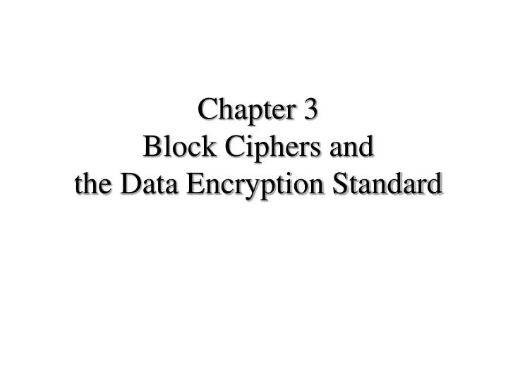 Ppt Chapter 3 Block Ciphers And The Data Encryption Standard Powerpoint Presentation Id5919682