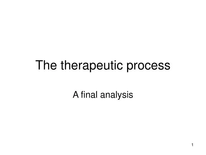 PPT - The therapeutic process PowerPoint Presentation, free download ...