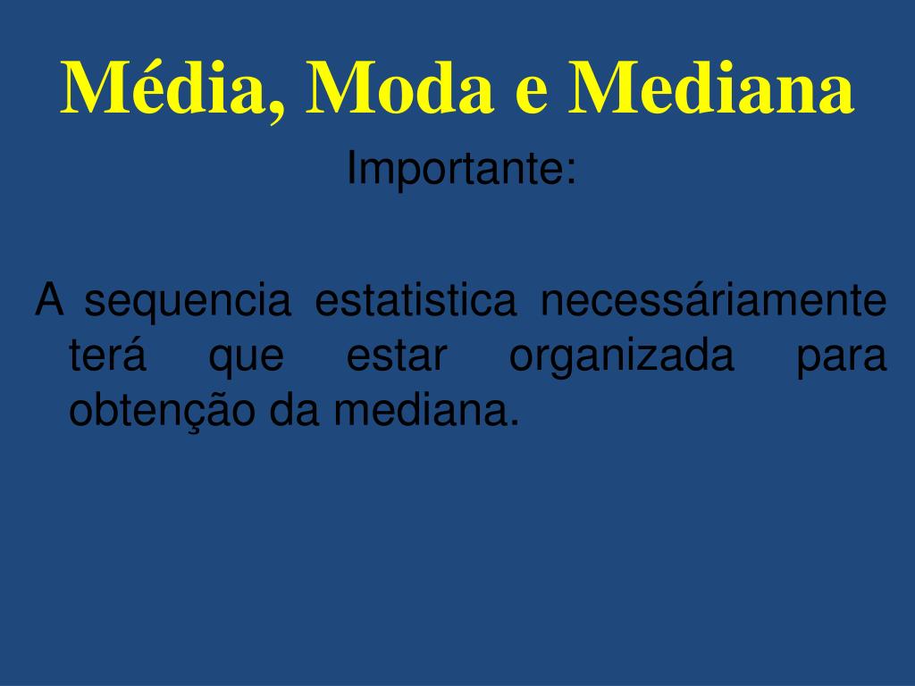 PPT - Medidas de Tendencia Central Média, Moda e Mediana PowerPoint ...