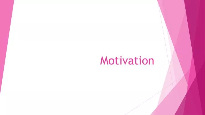 PPT - Motivation PowerPoint Presentation, free download - ID:5922097