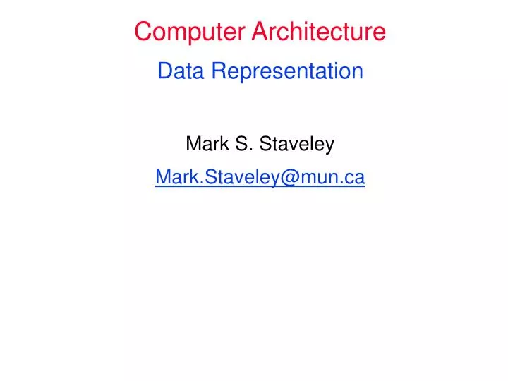 PPT - Computer Architecture Data Representation Mark S. Staveley Mark ...