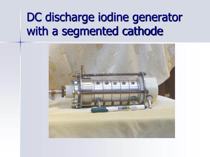 PPT - COIL operation with iodine atoms generated in a glow discharge ...