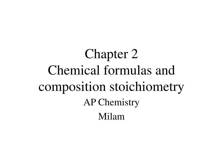 PPT - Chapter 2 Chemical formulas and composition stoichiometry ...