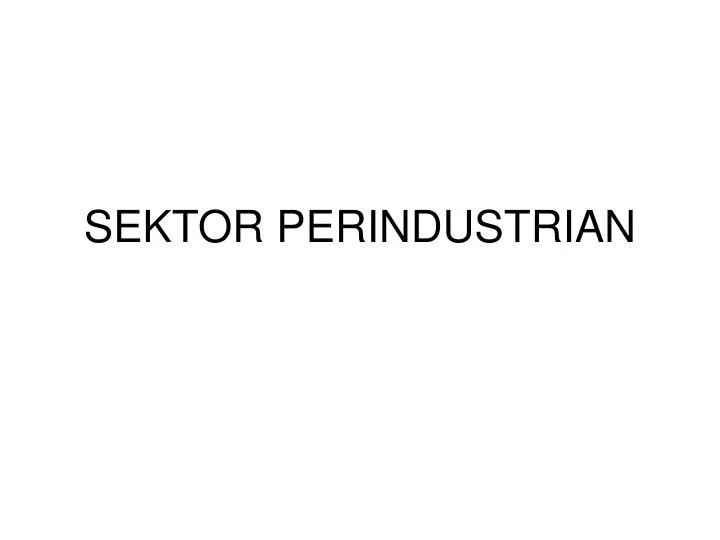 PPT - SEKTOR PERINDUSTRIAN PowerPoint Presentation, free download - ID ...