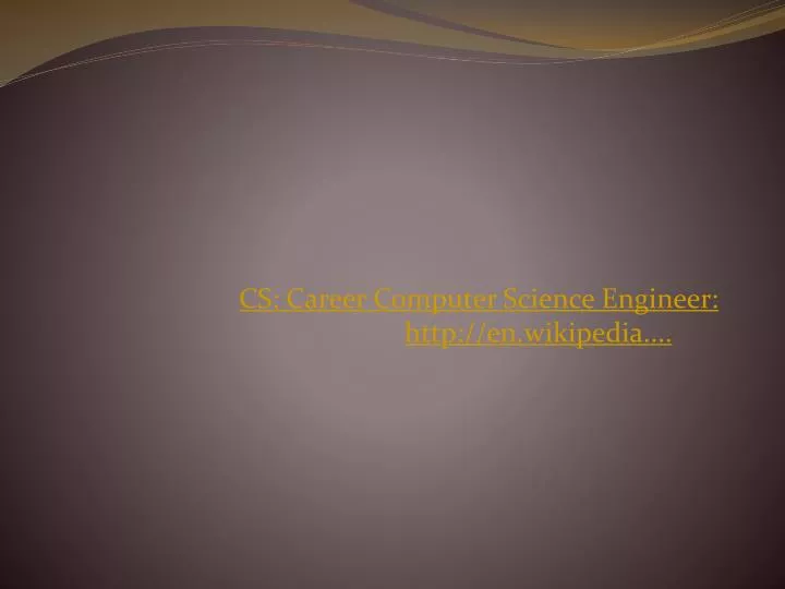 PPT - CS: Career Computer Science Engineer: en.wikipedia.... PowerPoint ...