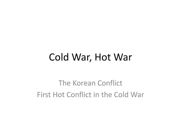 Ppt Cold War Hot War Powerpoint Presentation Free Download Id 5933382