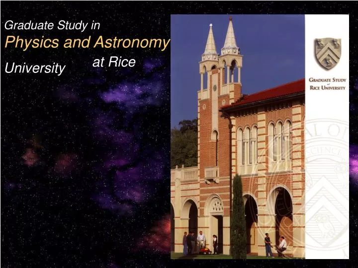 PPT - Graduate Study in Physics and Astronomy at Rice University ...