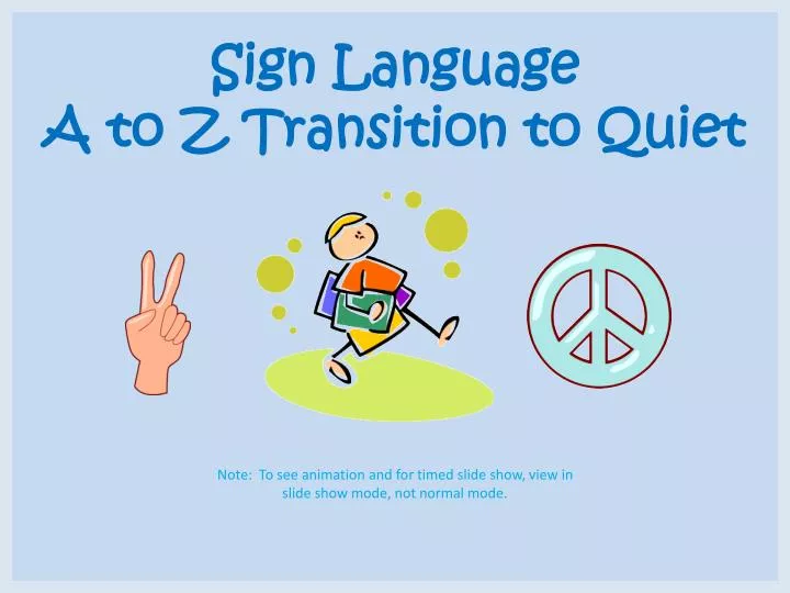 PPT - Sign Language A to Z Transition to Quiet PowerPoint Presentation ...