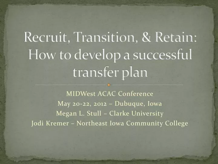 PPT - Recruit, Transition, & Retain: How to develop a successful ...
