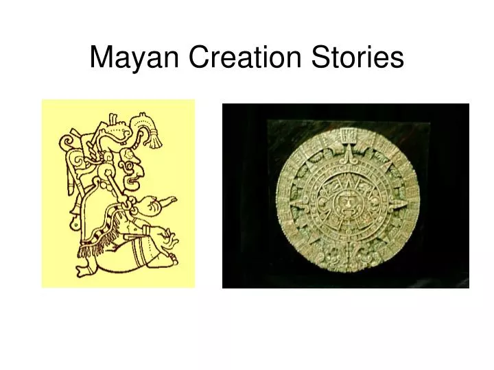 PPT - Mayan Creation Stories PowerPoint Presentation, free download ...
