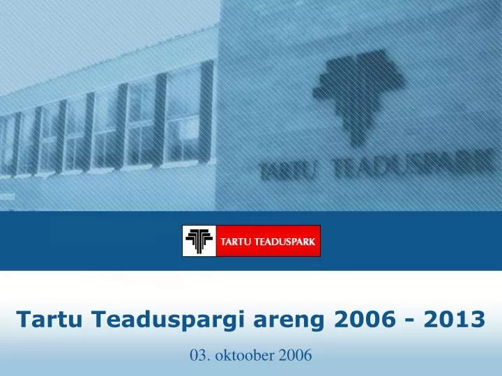PPT - Tartu Teaduspargi areng 2006 - 2013 PowerPoint Presentation, free ...