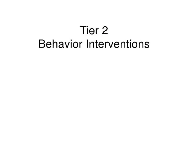 PPT - Tier 2 Behavior Interventions PowerPoint Presentation, free ...