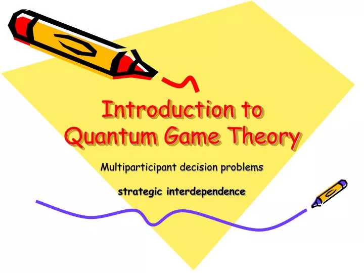 PPT - Introduction to Quantum Game Theory PowerPoint Presentation, free ...