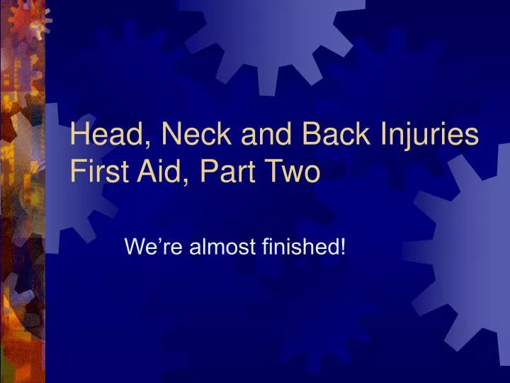 PPT - Head, Neck and Back Injuries First Aid, Part Two PowerPoint ...
