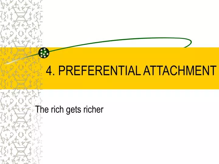 PPT - 4. PREFERENTIAL ATTACHMENT PowerPoint Presentation, free download ...