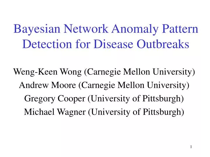 PPT - Bayesian Network Anomaly Pattern Detection for Disease Outbreaks PowerPoint Presentation ...
