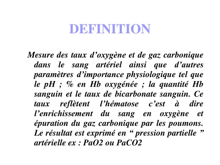 PPT - GAZ DU SANG (syn. : gazométrie artérielle) PowerPoint ...