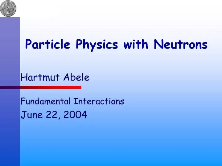 PPT - Particle Physics with Neutrons PowerPoint Presentation, free ...