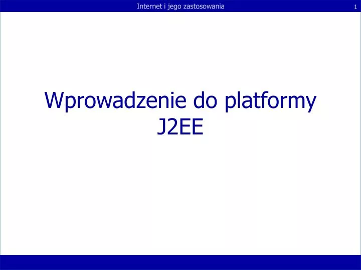 PPT - Wprowadzenie do platformy J2EE PowerPoint Presentation, free download - ID:5948743