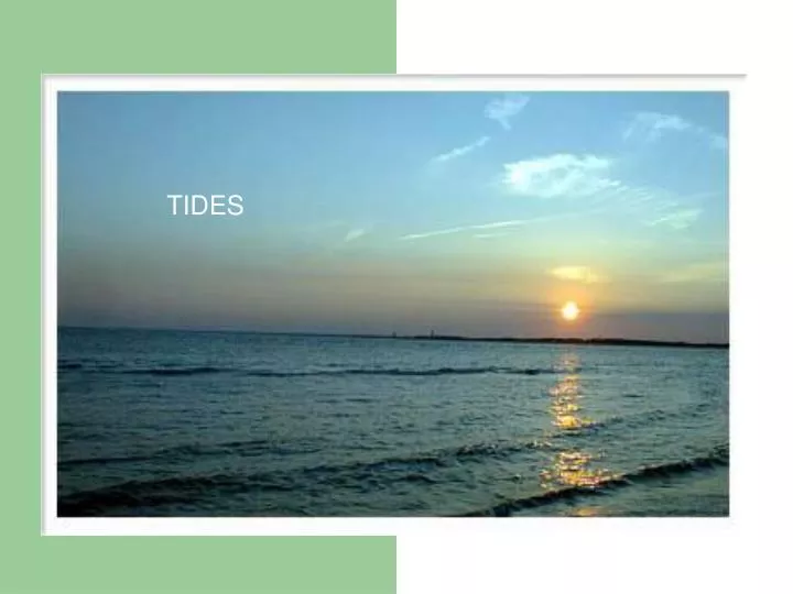 PPT - TIDES PowerPoint Presentation, free download - ID:5949389