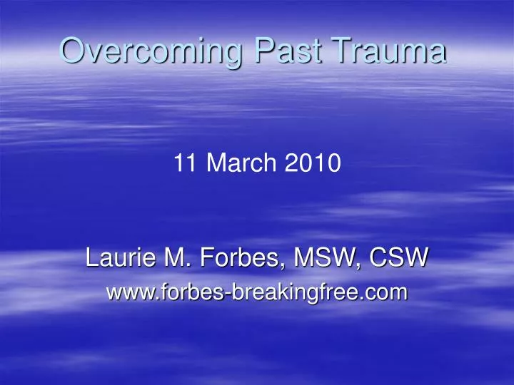 PPT - Overcoming Past Trauma PowerPoint Presentation, free download ...